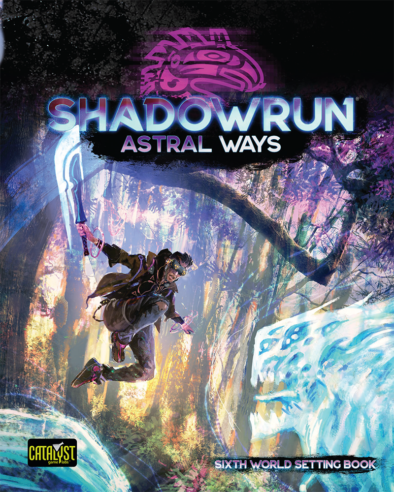 Shadowrun: Astral Ways (Sixth World Setting Book) – Catalyst Game Labs Store